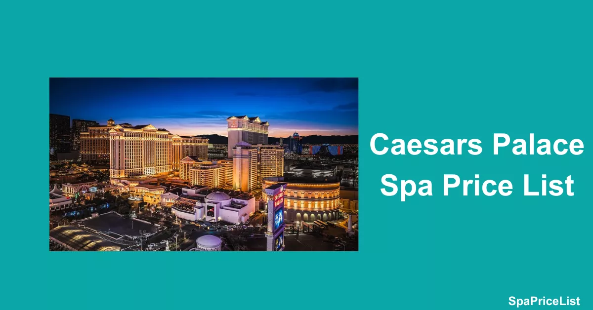 Caesars Palace Spa Price List (Updated 2025) - Spa Prices